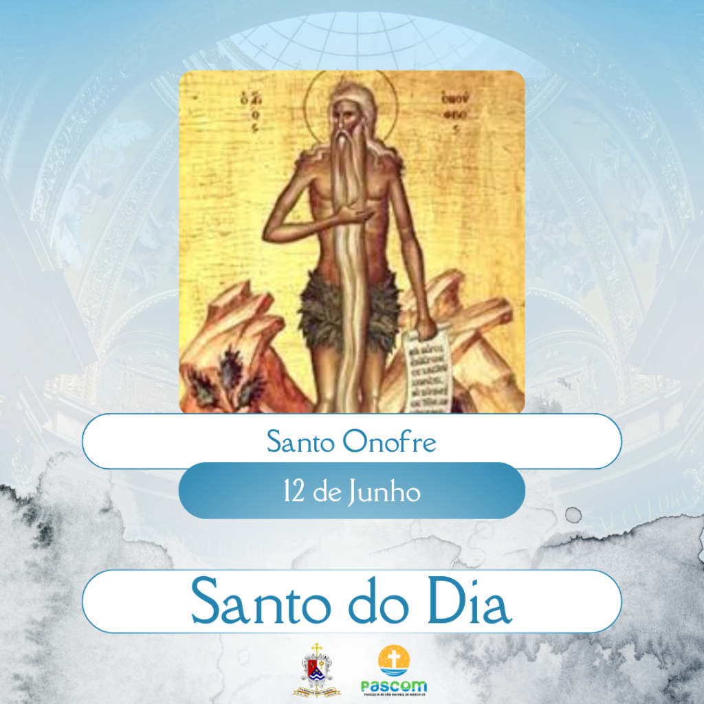 Hoje é celebrada a memória de Santo Onofre | Paróquia São Manuel